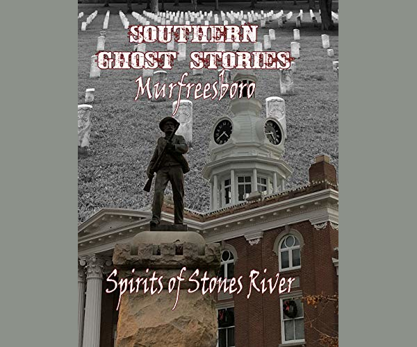Southern Ghost Stories Murfreesboro, Spirits of Stones River Pulse ...