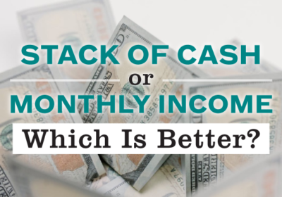 Stack of Cash or Monthly Income — Which Is Better? - The Murfreesboro Pulse